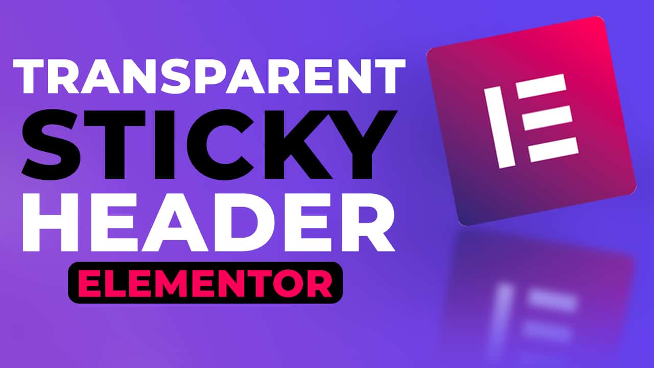 Transparent Sticky Headers for Elementor Pro - J Tech WP - WordPress ...